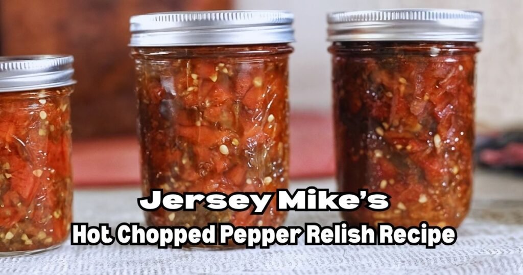 Jersey Mike's Hot Chopped Pepper Relish Recipe - Easy Copycat My ...